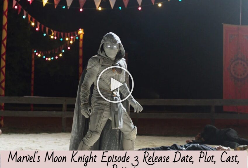 Marvel’s Moon Knight Episode 3 Release Date, Plot, Cast, Review – MACG ...