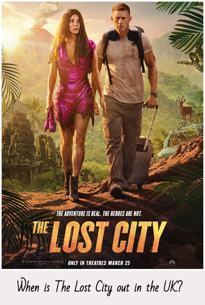 When is The Lost City out in the UK? Cast, plot, Trailer and Release ...