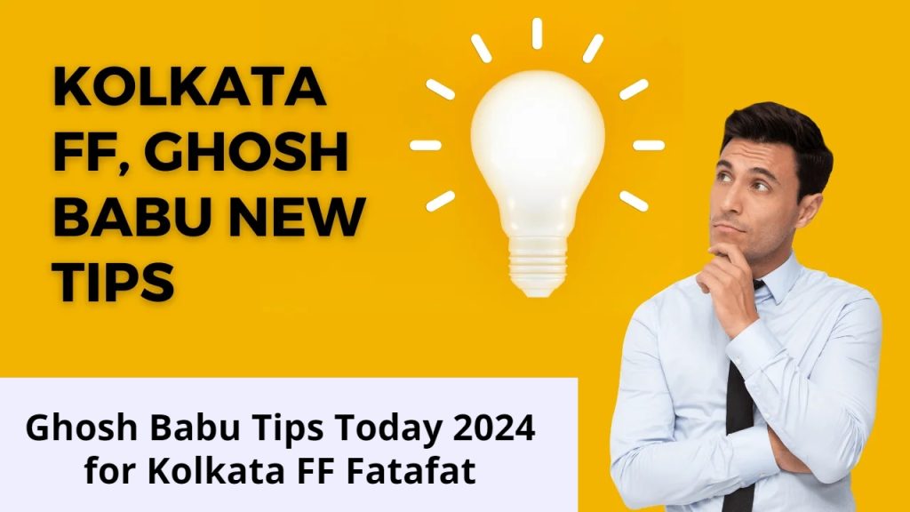 Ghosh Babu Tips Today 2024 for Kolkata FF Fatafat – MACG Magazine